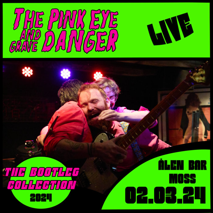 Live At Ålen Bar (The Bootleg Collection) | The Pink Eye And Grave Danger