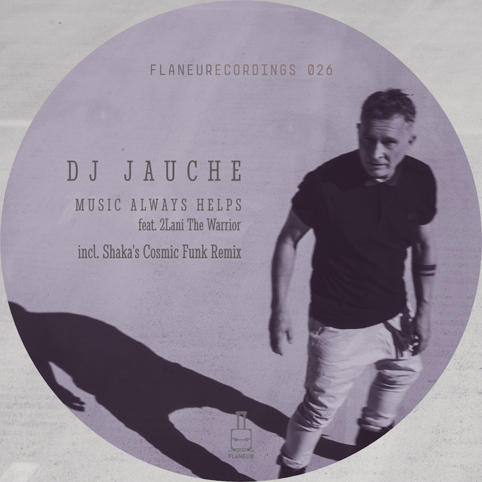 Music Always Helps (incl. Shaka Remix) | DJ Jauche | Flaneurecordings