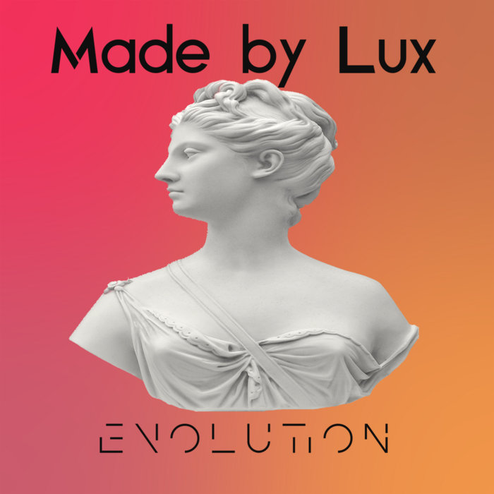 Evolution | Made by Lux