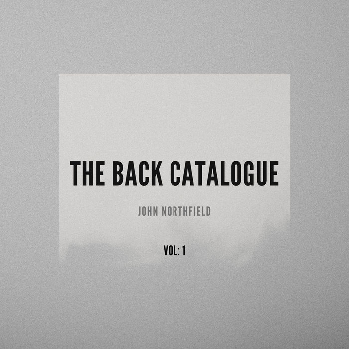 The Back Catalogue E.Ps Vol:1 | John Northfield