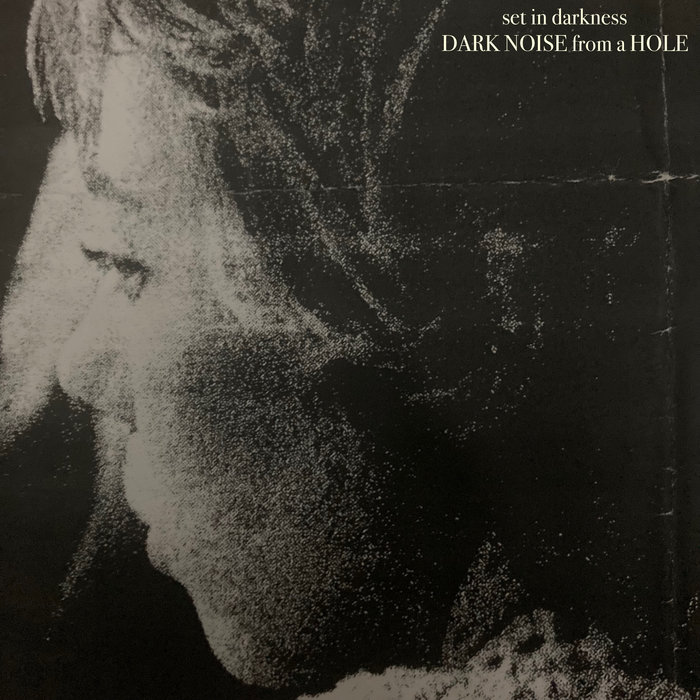 DARK NOISE from a HOLE | set in darkness | Set In Darkness