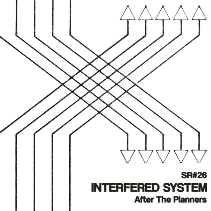 SR#26 // INTERFERED SYSTEM - After The Planners | INTERFERED SYSTEM ...