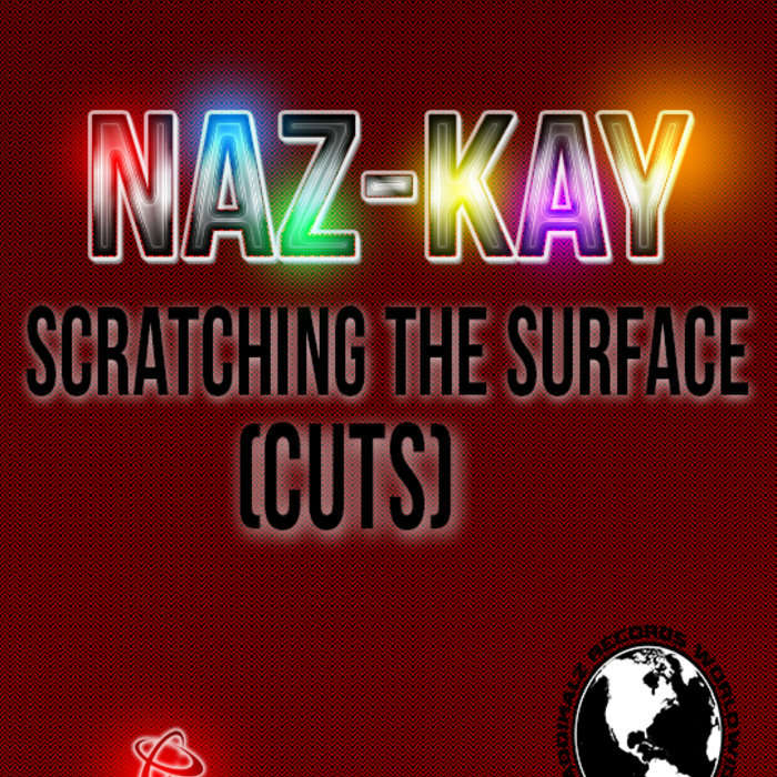 Scratching The Surface (Cuts) | Naz-Kay