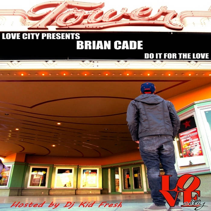 Do It For The Love (Hosted by DJ Kid Fresh) | Brian Cade