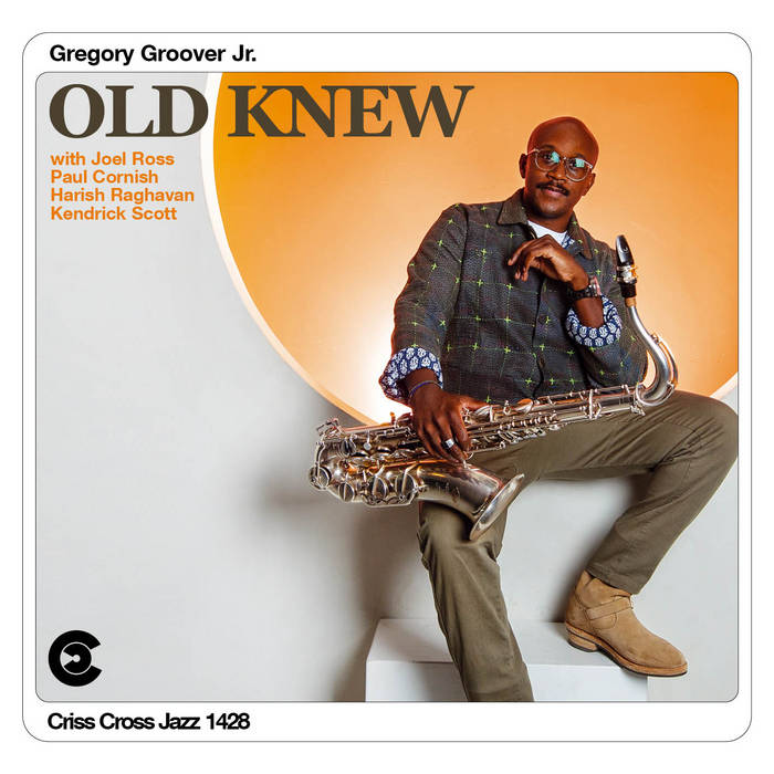 Old Knew | Gregory Groover Jr. | Criss Cross Jazz