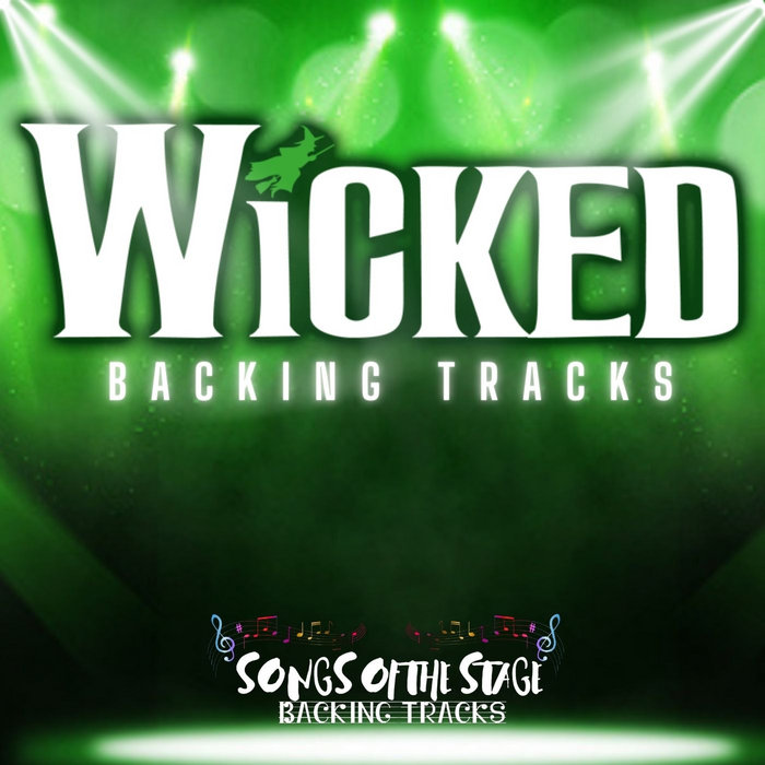 Wicked - Broadway Backing Tracks | Songs Of The Stage