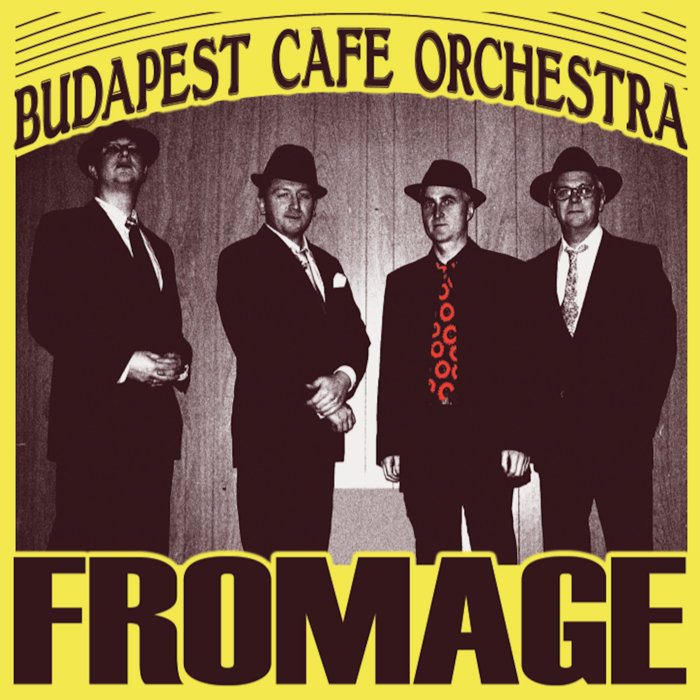 Fromage | Budapest Café Orchestra