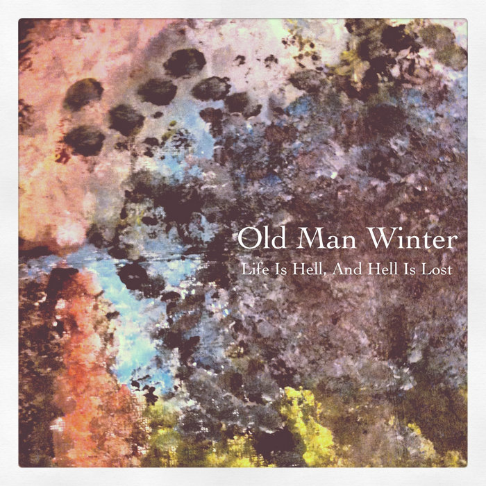 Life is Hell, and Hell is Lost | Old Man Winter