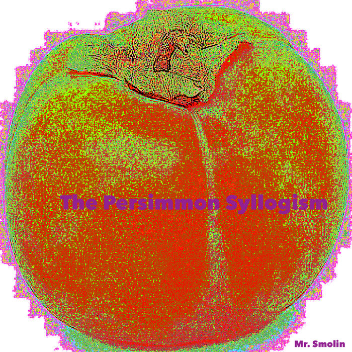 The Persimmon Syllogism | Mr. Smolin