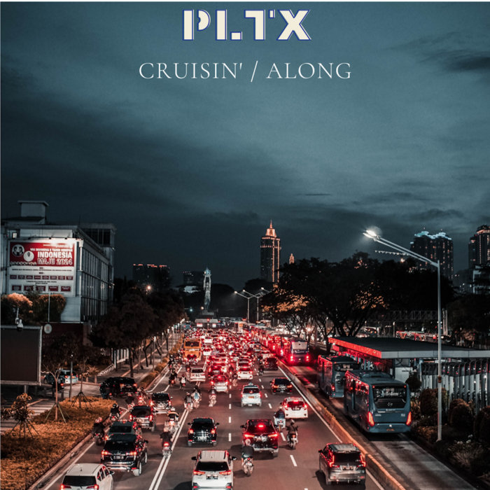 Cruisin' / Along | PLTX