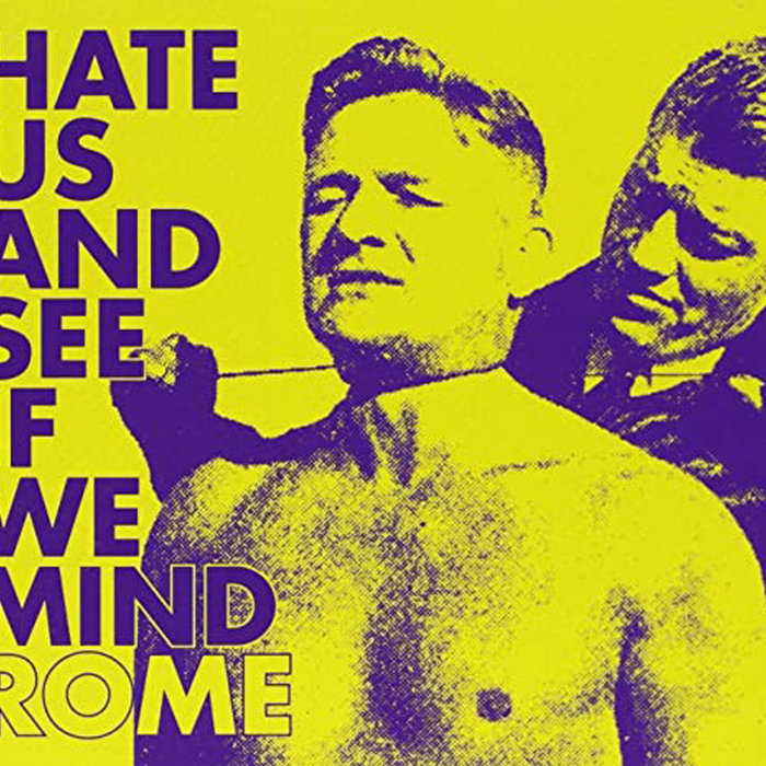 Hate Us And See If We Mind | Rome | COP International