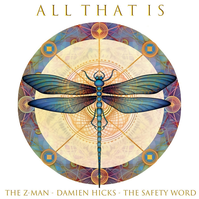 All That Is | The Z-Man, Damien Hicks & The Safety Word | The Safety Word