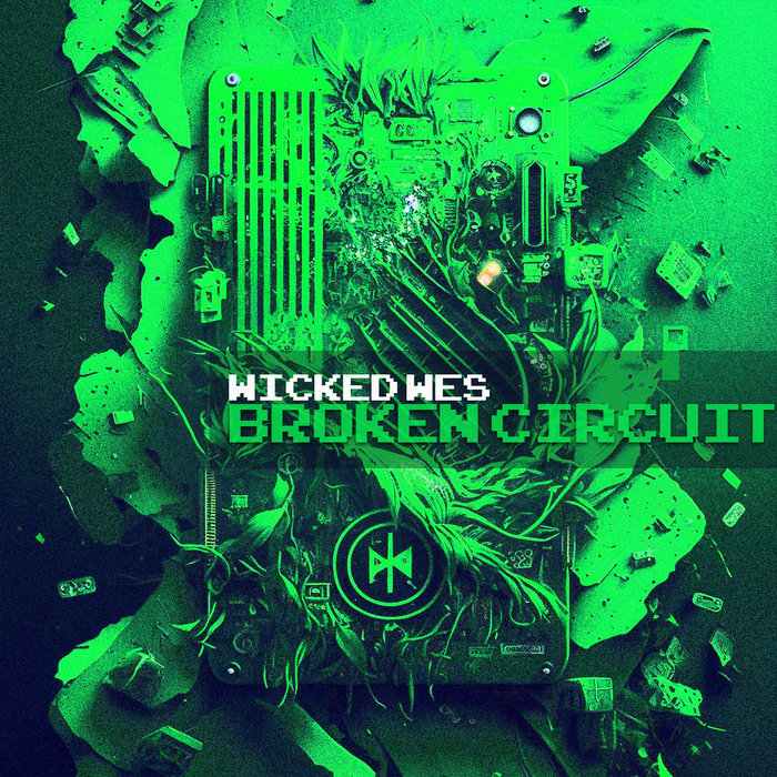 Broken Circuit | Wicked Wes