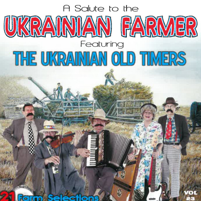 A Salute To The Ukrainian Farmer | The Ukrainian Oldtimers