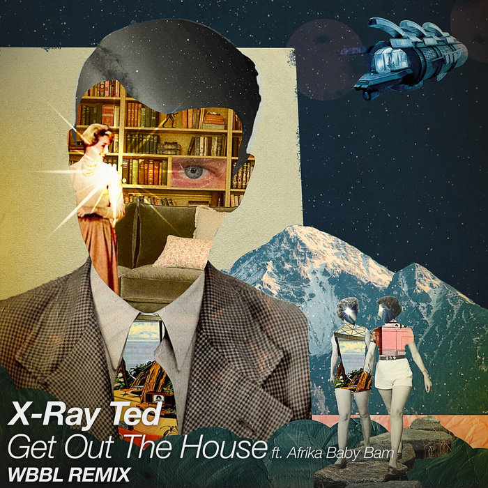 Get out the House ft. Afrika Baby Bam (WBBL Remix) | X-Ray Ted