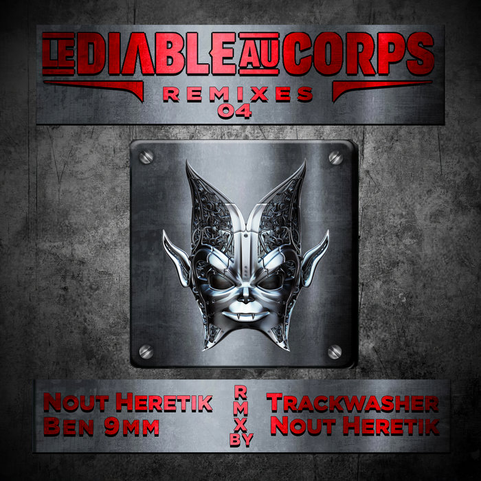 Le Diable Au Corps Remixes 04 Nout Heretik Ben 9mm Trackwasher Le