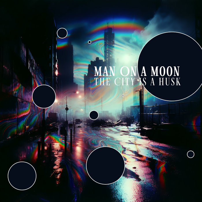 The City is a Husk | Man on a Moon | Forest Kids Collective