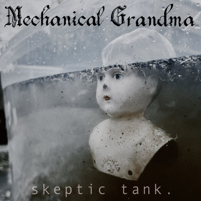 Skeptic Tank | Mechanical Grandma
