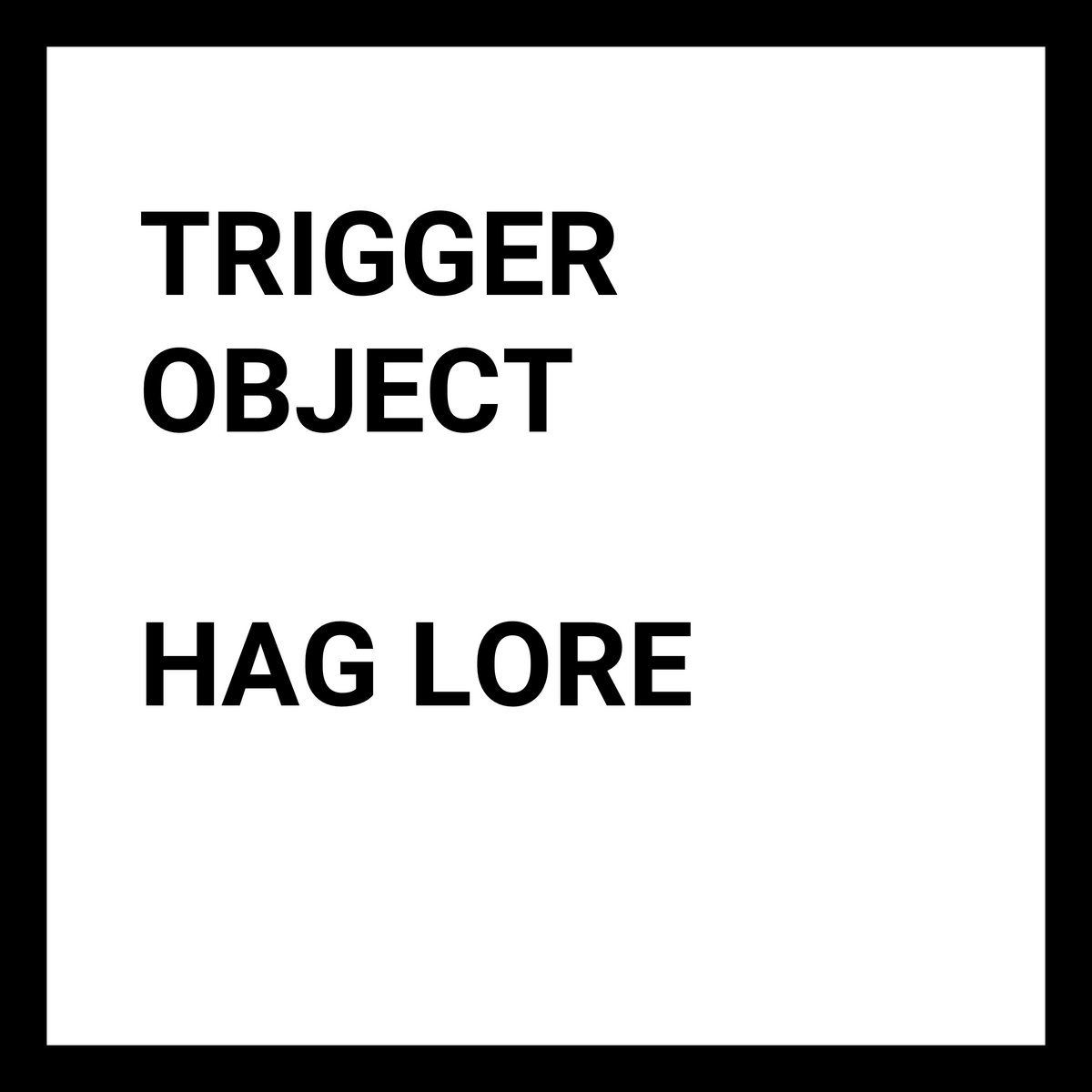 Hag Lore | Trigger Object | Hard Return