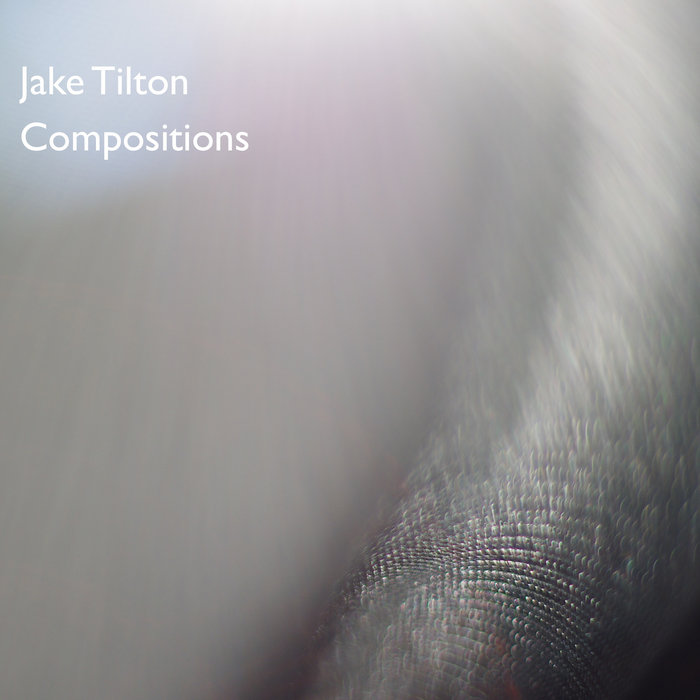 Compositions | Jake Tilton
