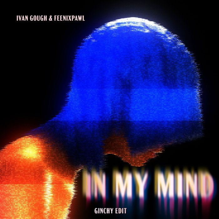 Ivan Gough and Feenixpawl ft. Georgi Kay - In My Mind (Ginchy Edit ...