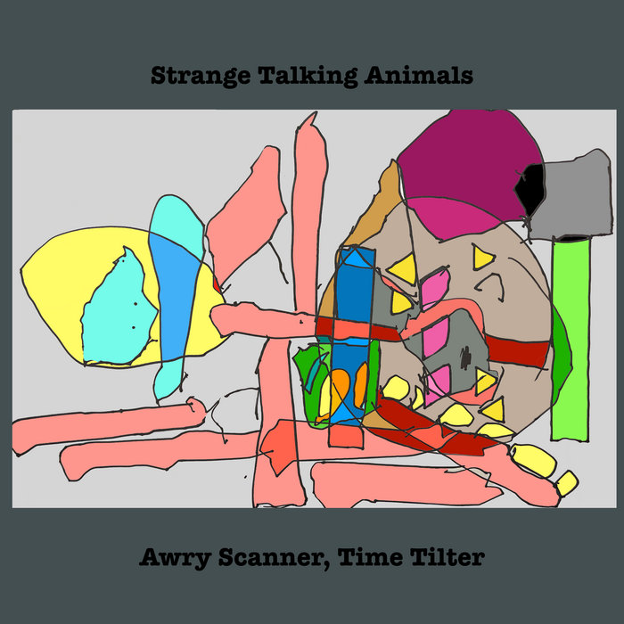 Awry Scanner, Time Tilter | Strange Talking Animals
