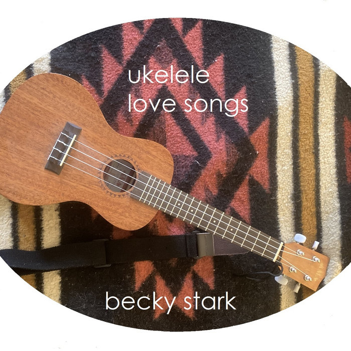 Ukelele Love Songs | Becky Stark