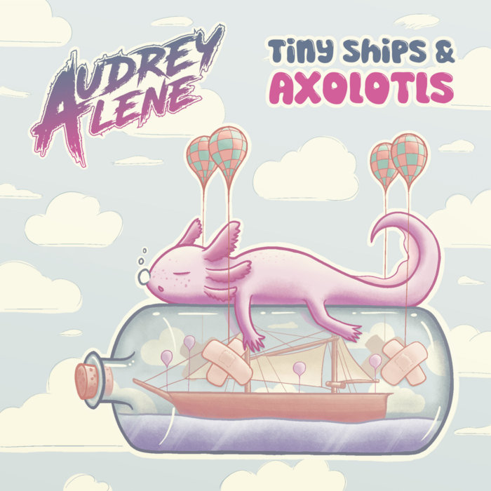 Tiny Ships & Axolotls | Audrey Alene