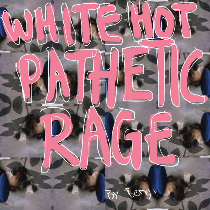 White Hot Pathetic Rage | Benji