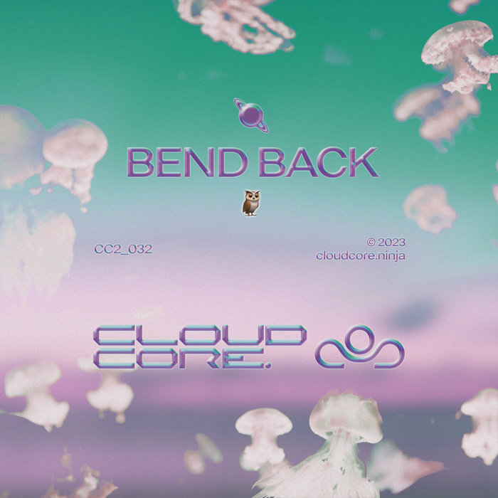 🦉 | Bend Back | CloudCore