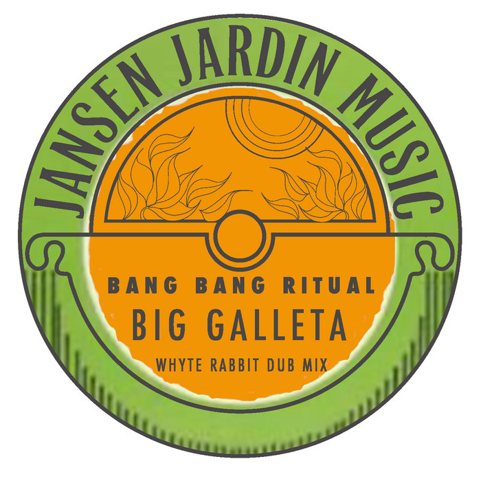 Big Galleta (Whyte Rabbit Dub Mix) | Bang Bang Ritual | Jansen Jardin