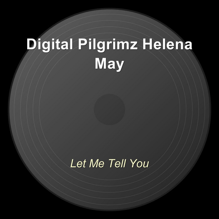 Let Me Tell You | Digital Pilgrimz