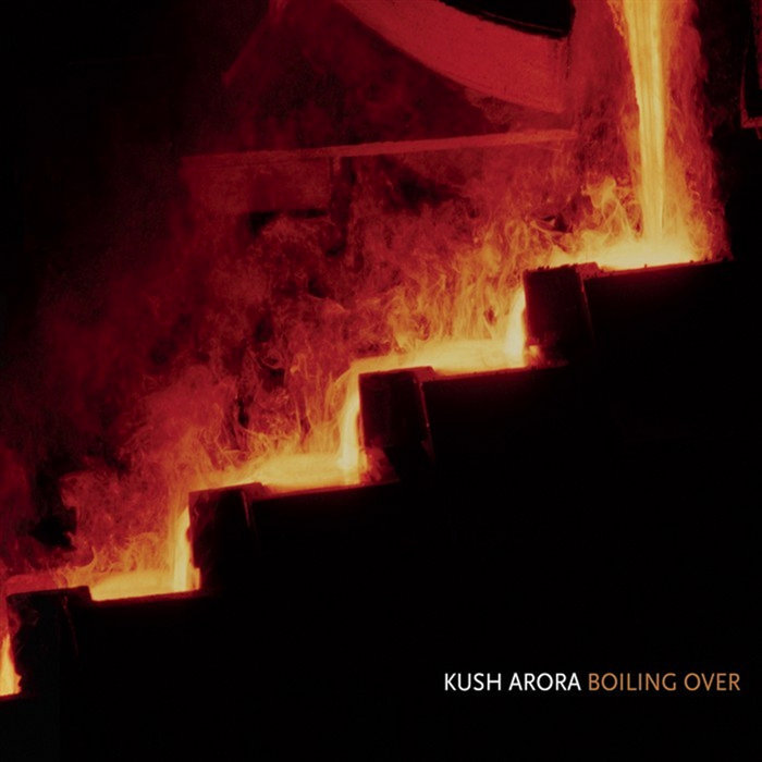 Boiling Over | Kush Arora