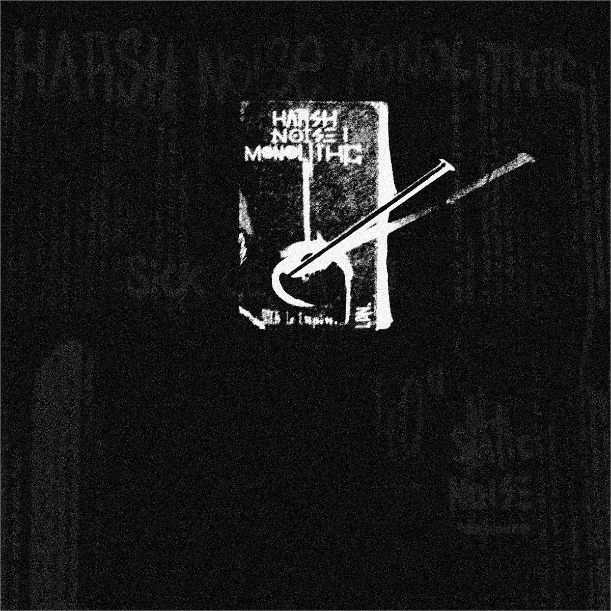 Harsh Noise Monolithic | Sick Le Lapin