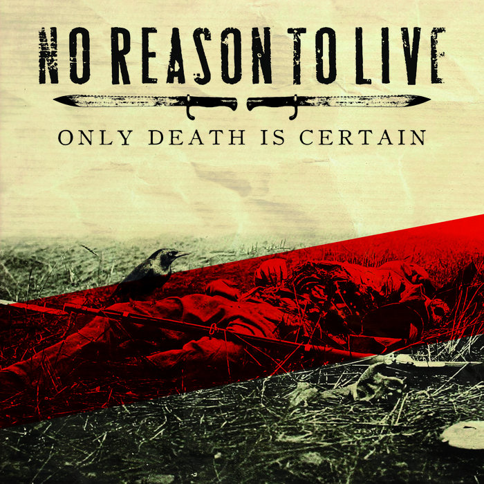 Only Death is Certain | No Reason to Live