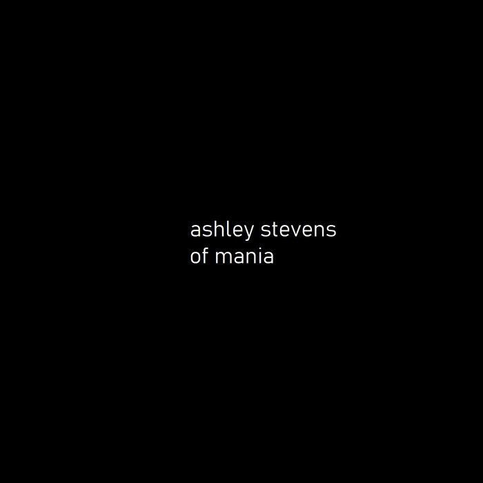 Of Mania | Ashley Stevens