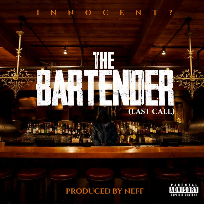The Bartender (Last Call) | Innocent? Prod by Neff BeatZ | Innocent?