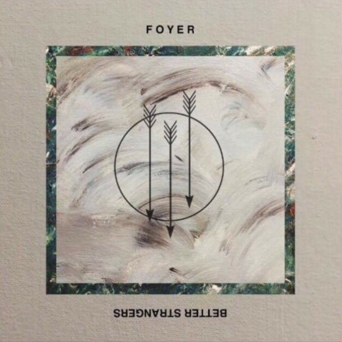 Better Strangers | FOYER