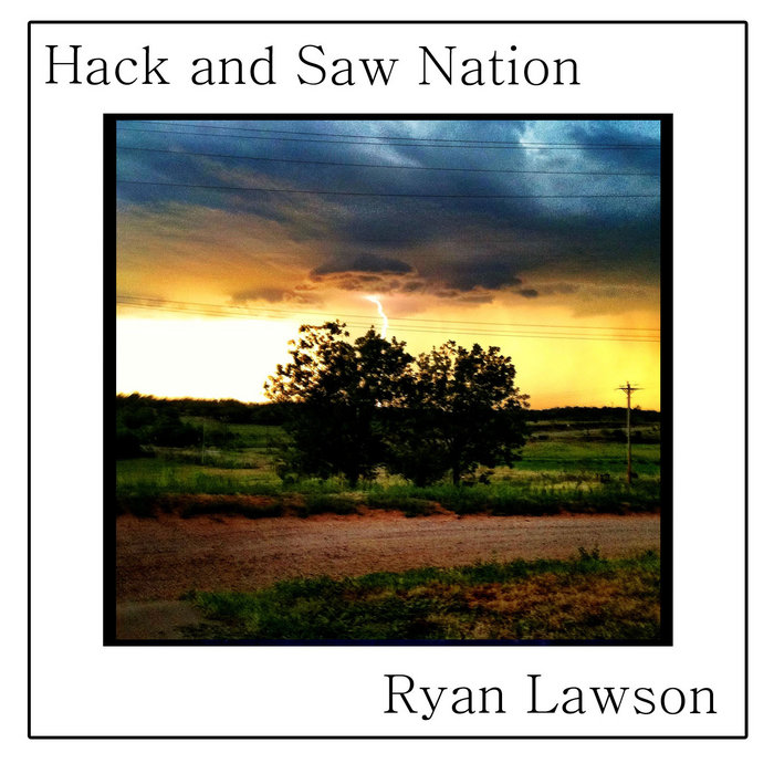 Hack & Saw Nation | Ryan Lawson and the Hack & Saw Nation | Ryan Lawson