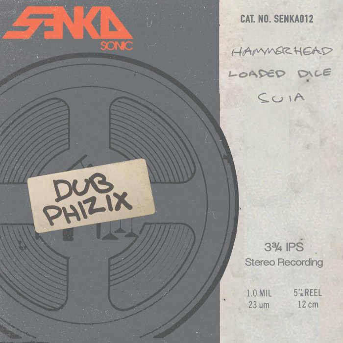 SENKA012: Hammerhead / Loaded Dice / Suia | Dub Phizix