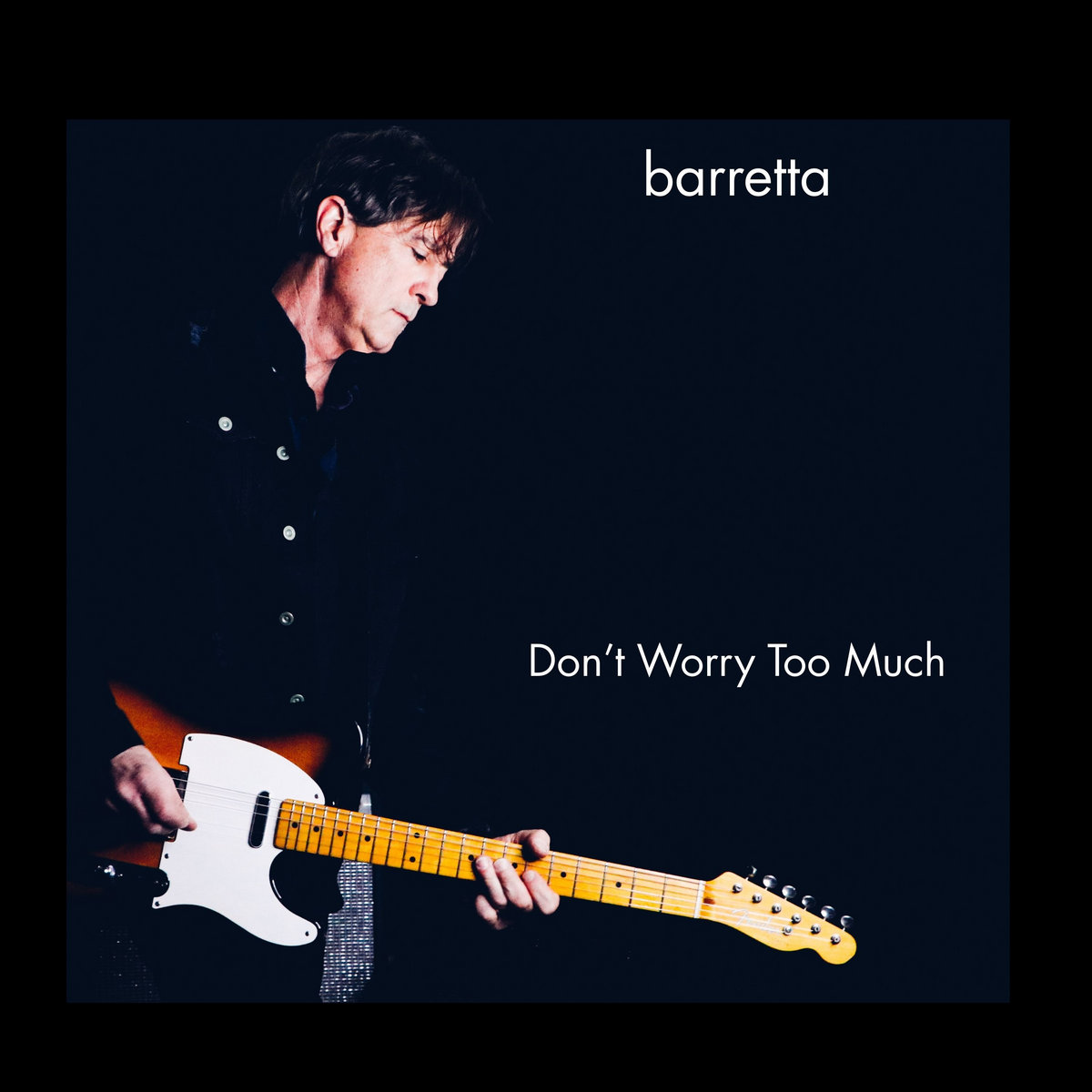 Don't Worry Too Much | Barretta | Joe Barretta