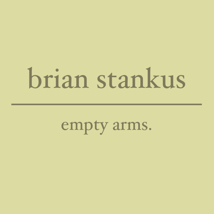 Empty Arms | Brian Stankus