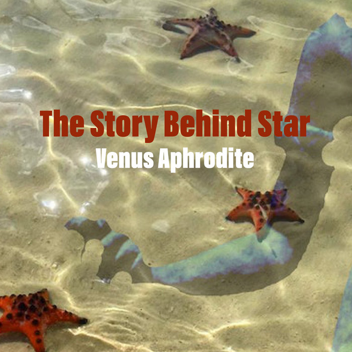 The Story Behind Star | Venus Aphrodite