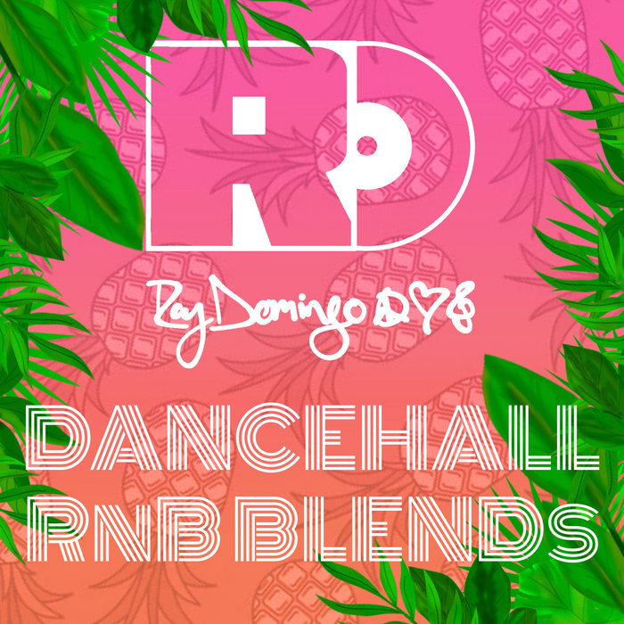 Dancehall RnB Blends | DJRayDomingo