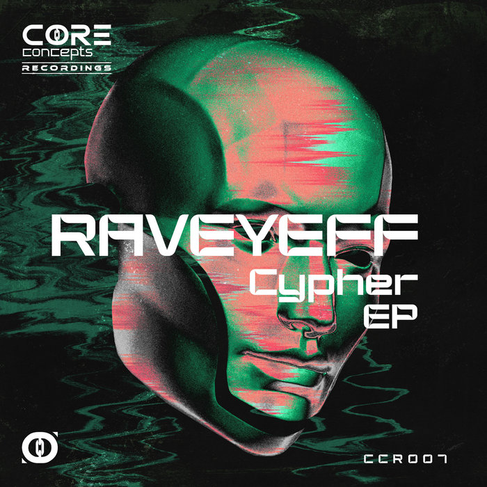 Cypher EP | RAVEYEFF | Core Concepts Recordings