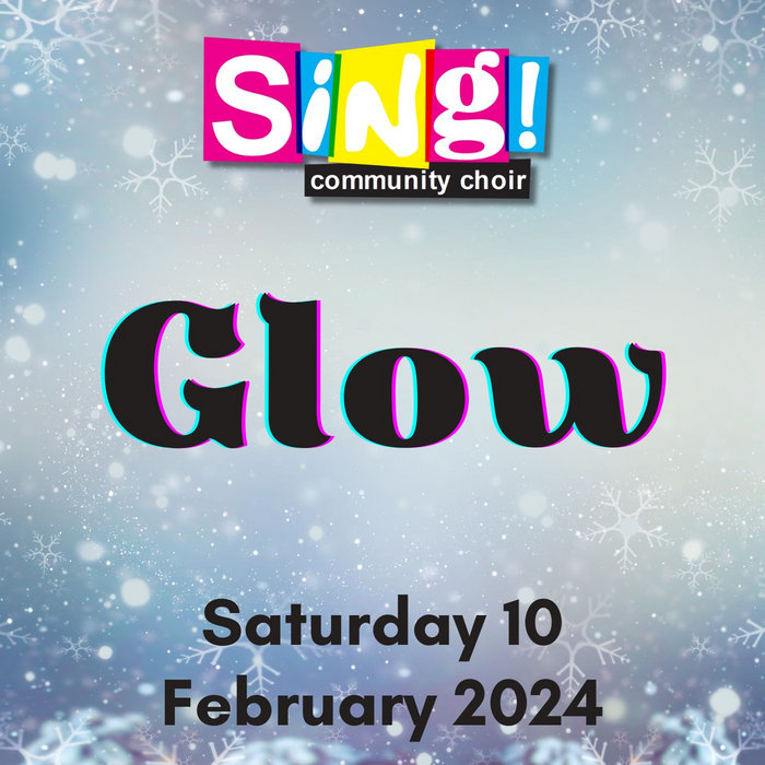 Glow - Autumn/Winter Concert 2023/24 | Sing! Community Choir