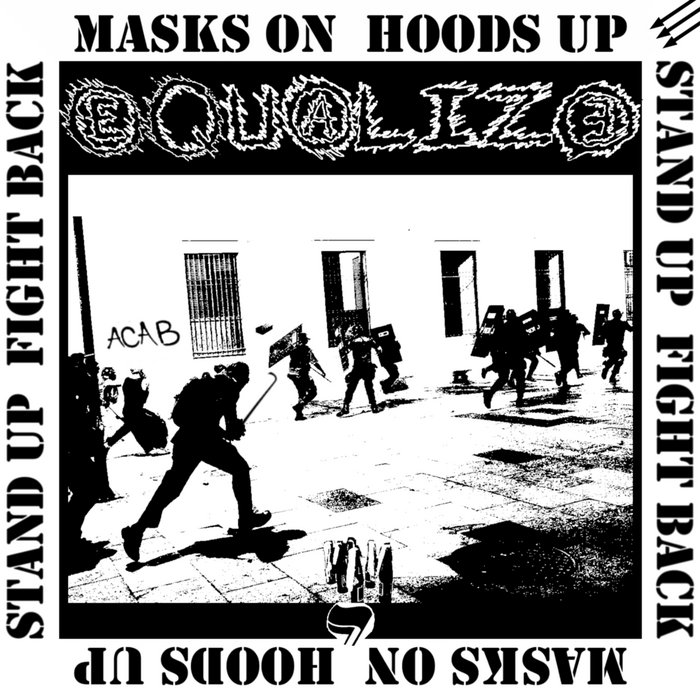 Masks On Hoods Up, Stand Up Fight Back (Demo) | Equalize