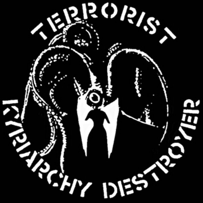 Kyriarchy Destroyer | Terrorist | No Work Records