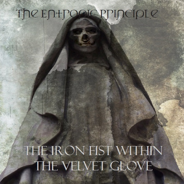 The Iron Fist Within The Velvet Glove | The Entropic Principle