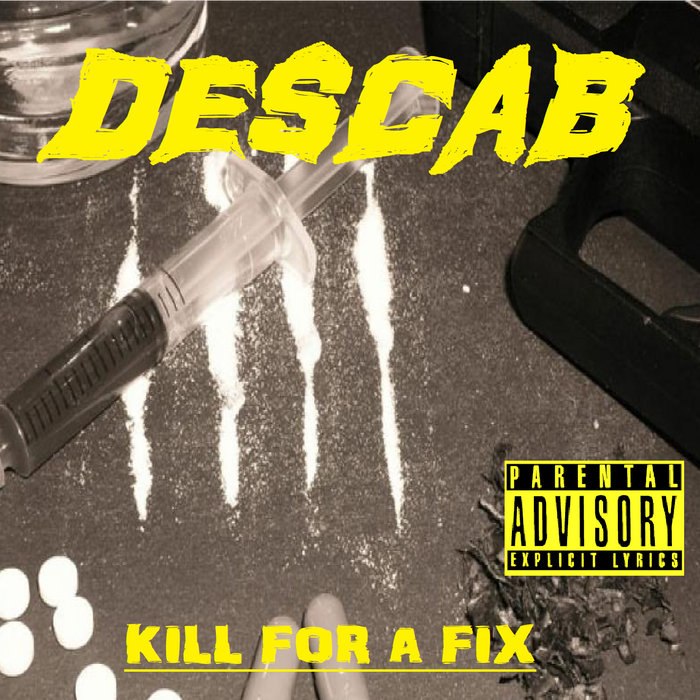 Kill For A Fix | Descab